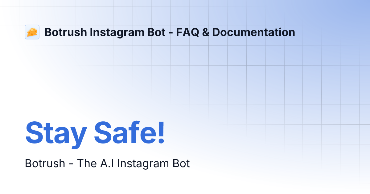 Stay Safe! | Botrush Instagram Bot - FAQ & Documentation