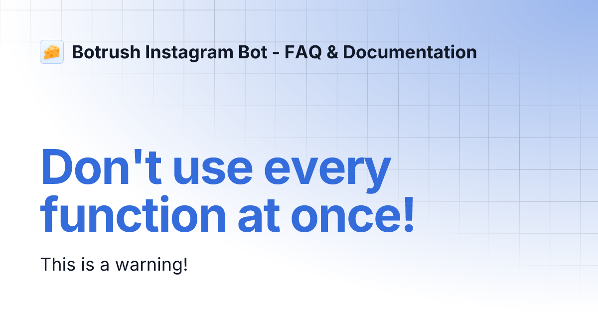 Don't use every function at once! | Botrush Instagram Bot - FAQ & Documentation