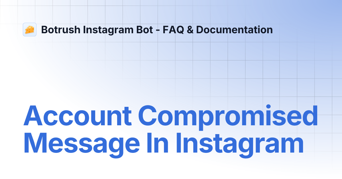 Account Compromised Message In Instagram | Botrush Instagram Bot - FAQ ...