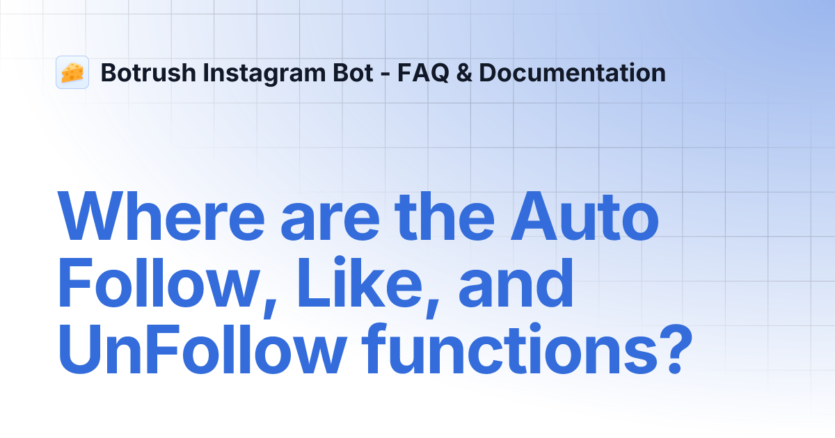 Where are the Auto Follow, Like, and UnFollow functions? | Botrush Instagram Bot - FAQ ...