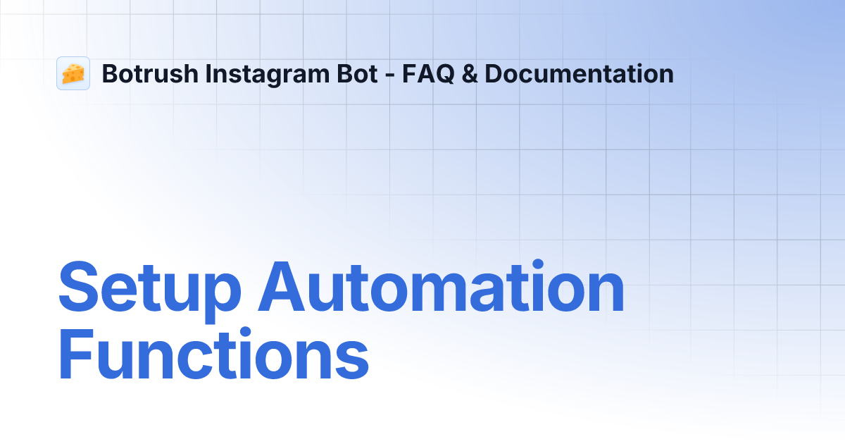 Setup Automation Functions | Botrush Instagram Bot - FAQ & Documentation